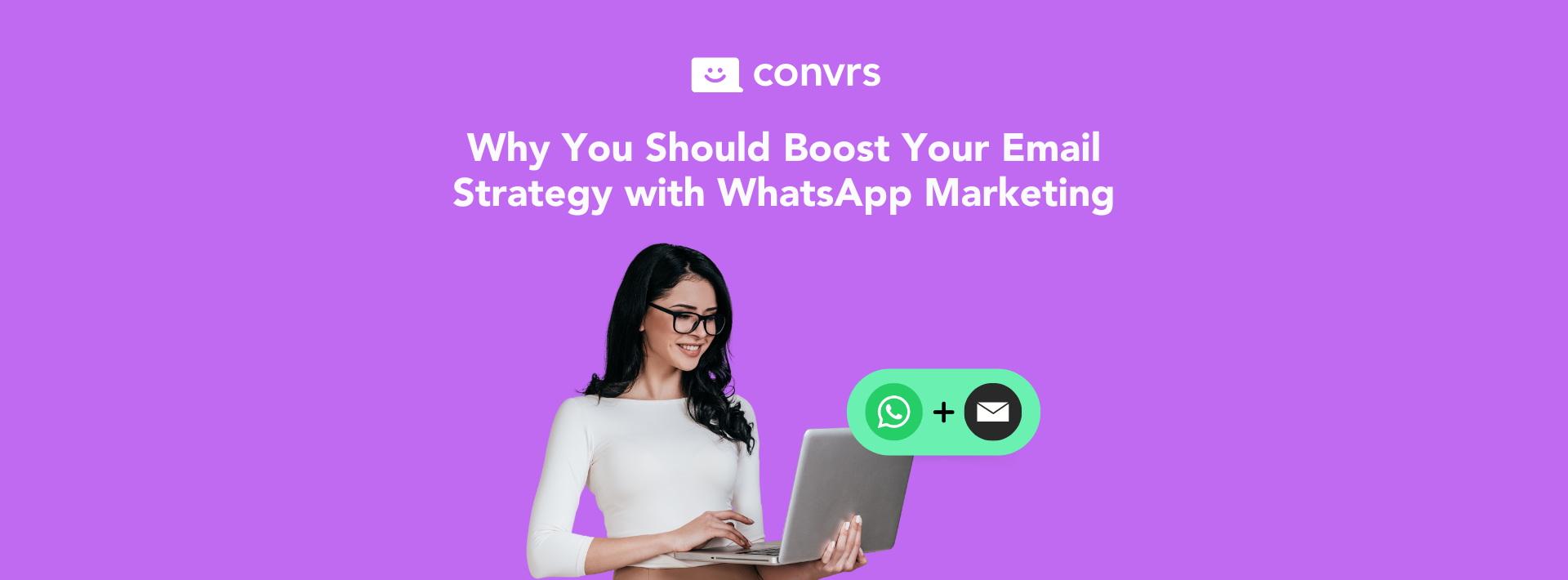 Why You Should Boost Your Email Strategy with WhatsApp Marketing